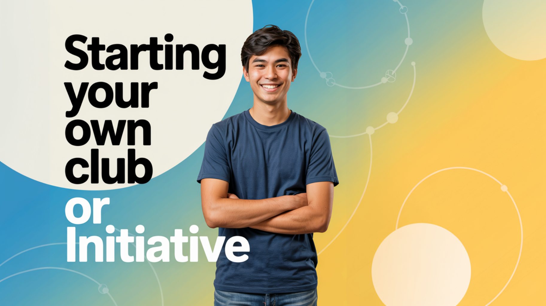 Starting Your Own Club or Initiative: Leadership, Innovation, and ...